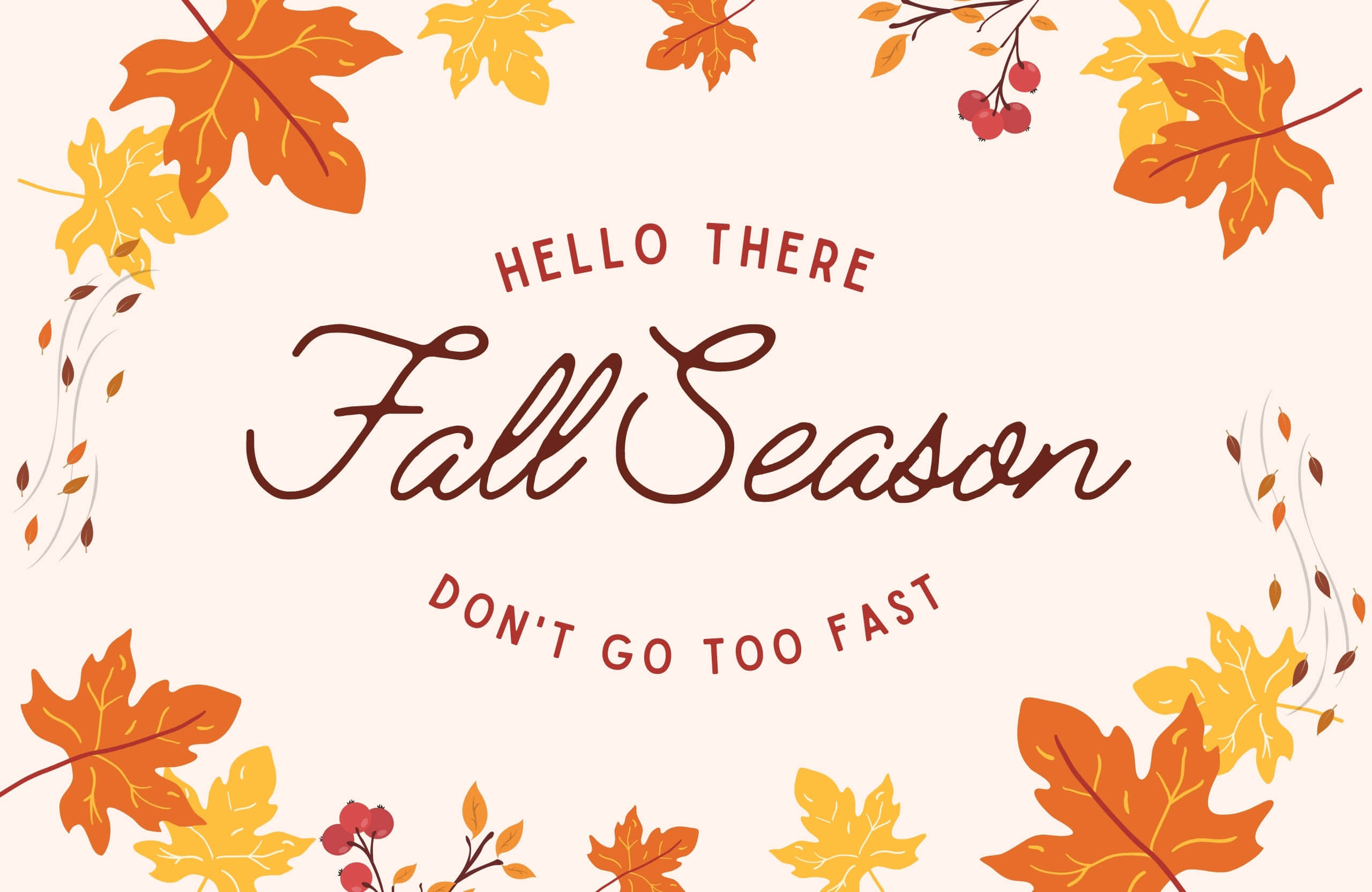 Download Hello There Fall Season Don't Go Too Fast | Wallpapers.com