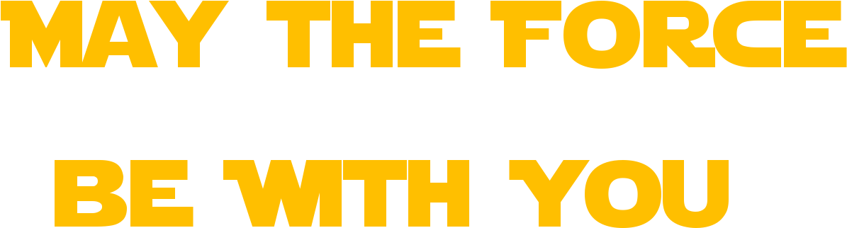 Download May The Force Be With You Text | Wallpapers.com